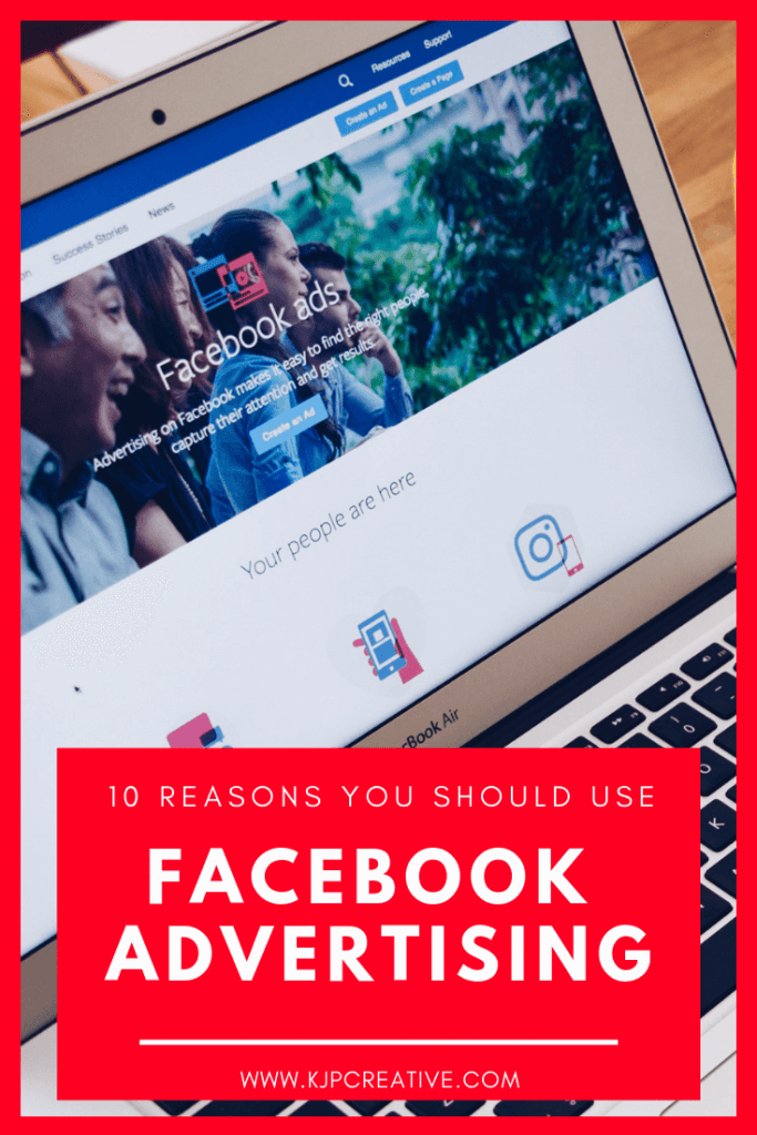 10 Reasons Why You Should Use Facebook Advertising | KJP Creative