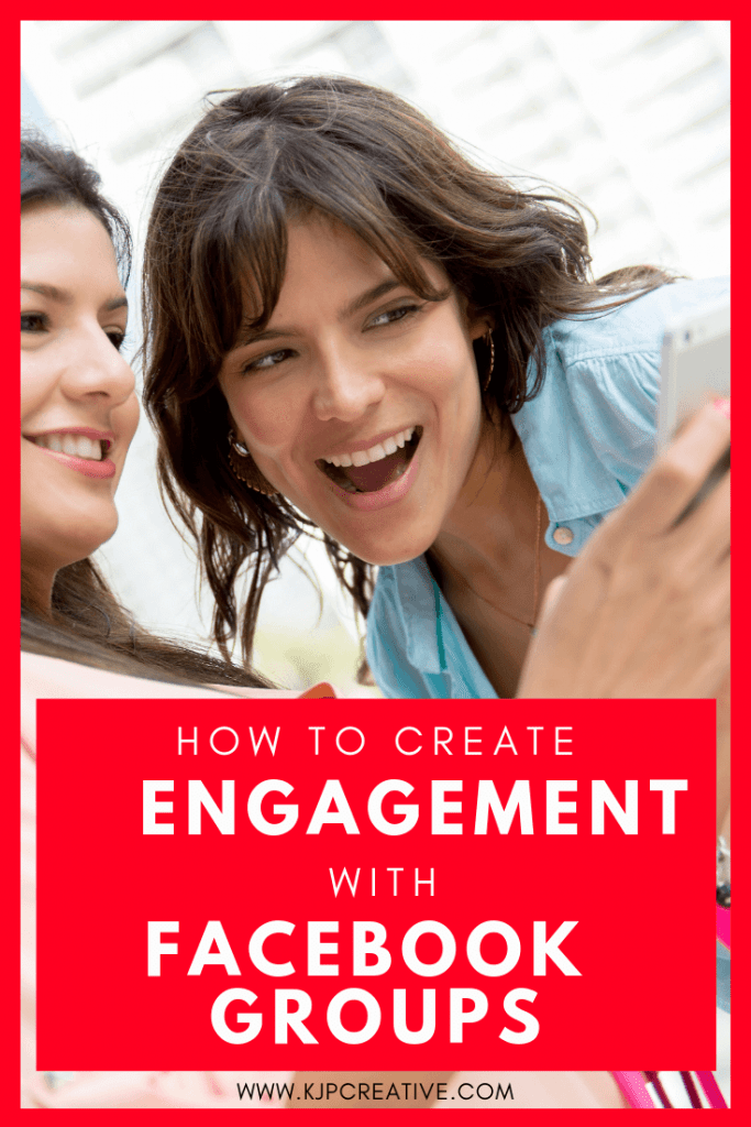 10 Ways To Engage Using Facebook Groups | KJP Creative
