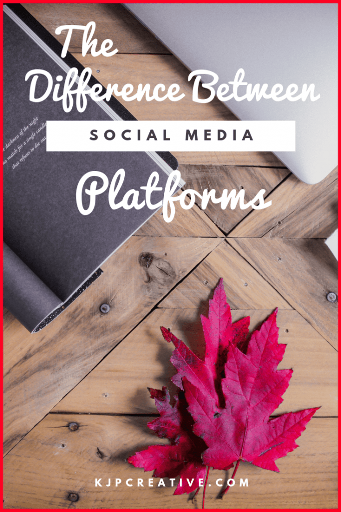 What Are The Differences Between Social Media Platforms? | KJP Creative